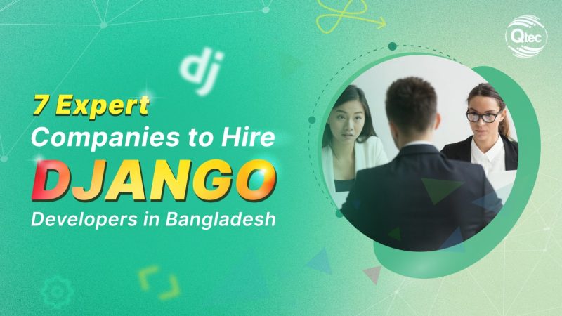 7 Best Companies to Hire Django Developers in Bangladesh